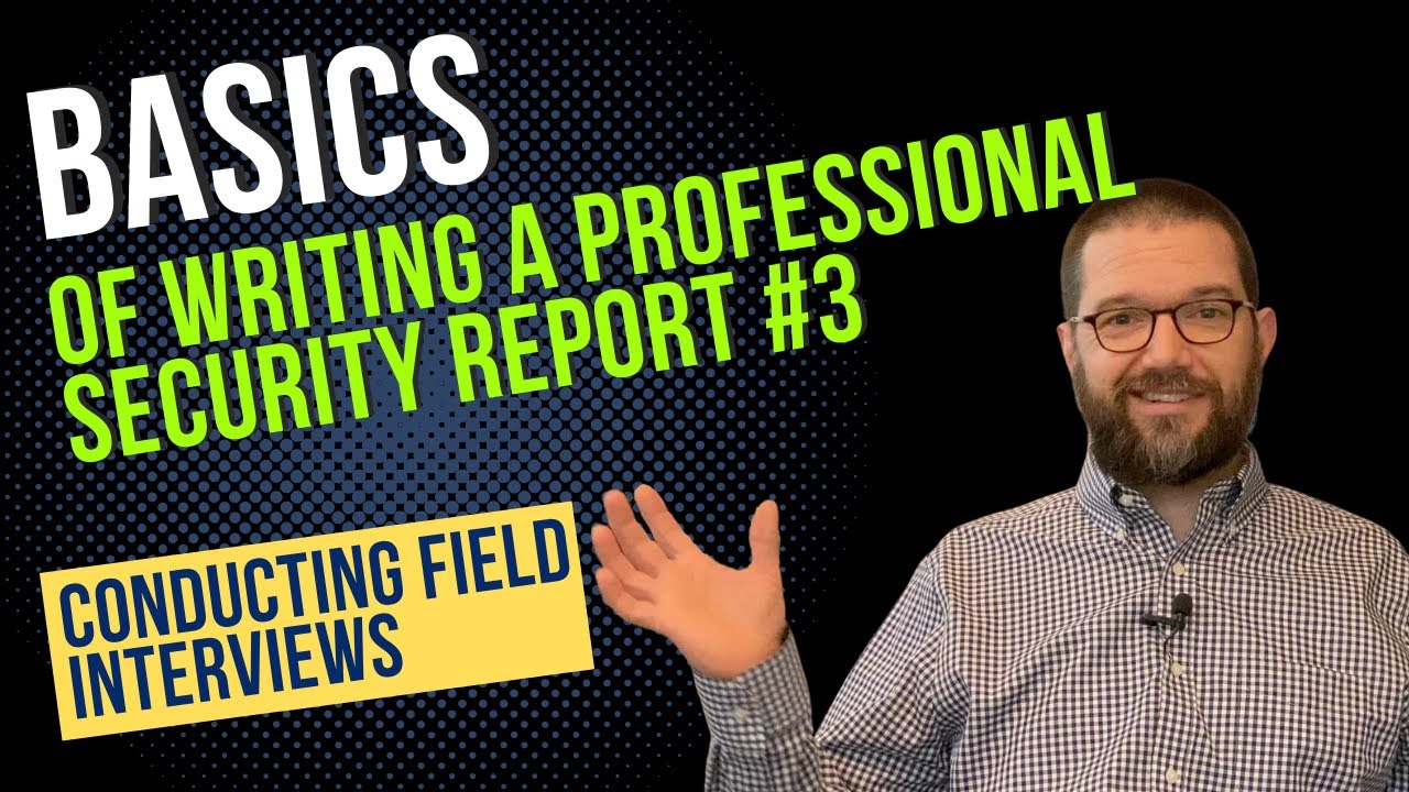 Basics of Writing a Professional Security Report #3: Field Interviews ...