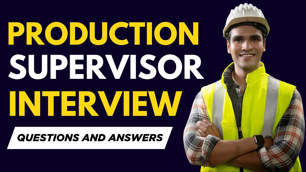 Top 25 Production Supervisor Interview Questions and Answers for 2025 - YouTube