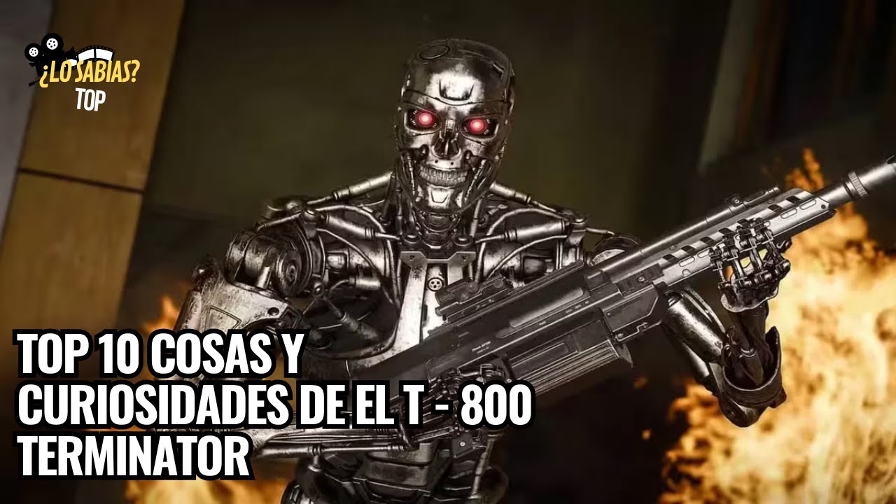 Top Cosas y Curiosidades de el T - 800 TERMINATOR @top_saber - YouTube