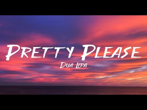 Dua Lipa - Pretty Please (Lyrics) - YouTube