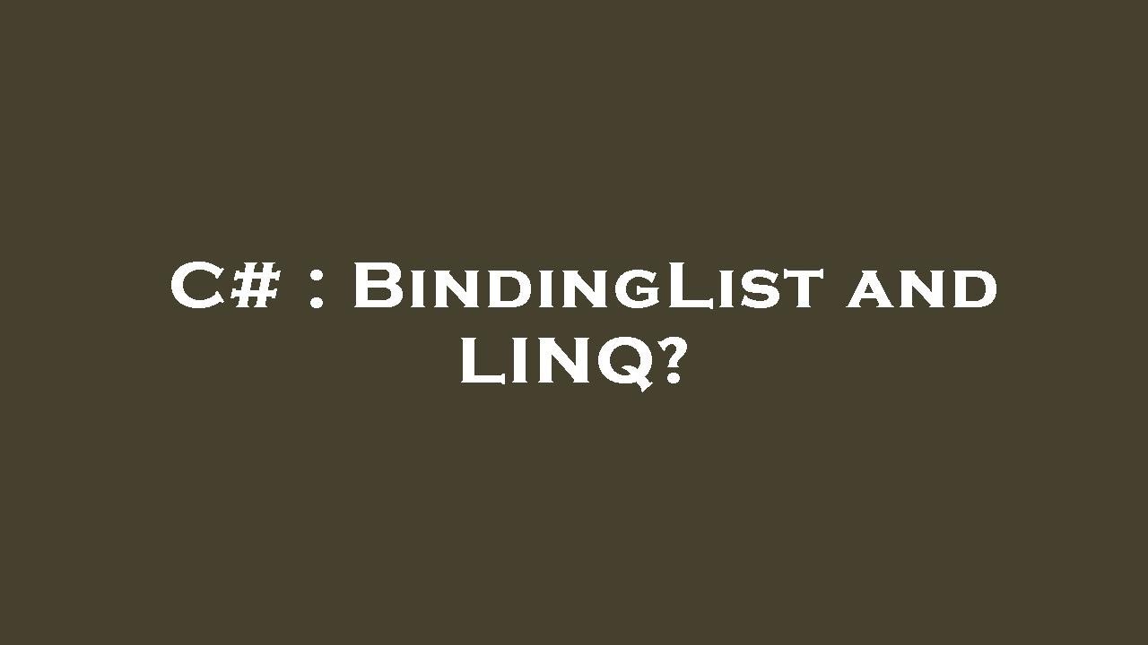 C# : BindingList and LINQ? - YouTube