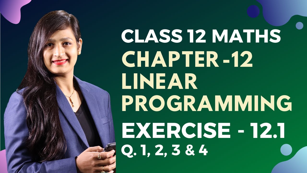 Class 12 Maths Chapter 12 Exercise 12 1 Q 1 2 3 4 Linear Class 12 Maths Chapter 12 Exercise 12 1 Q 1 2 3 4 Linear
