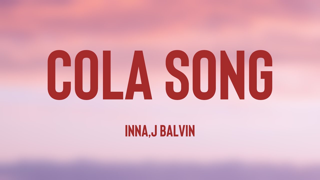Cola Song - Inna,J Balvin {Lyrics Video} 🦭 - YouTube