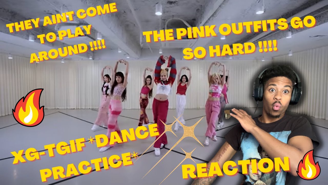 DANCING SO EFFORTLESSLY⭐️XG-TGIF *DANCE PRACTICE* (REACTION) 🔥 - YouTube