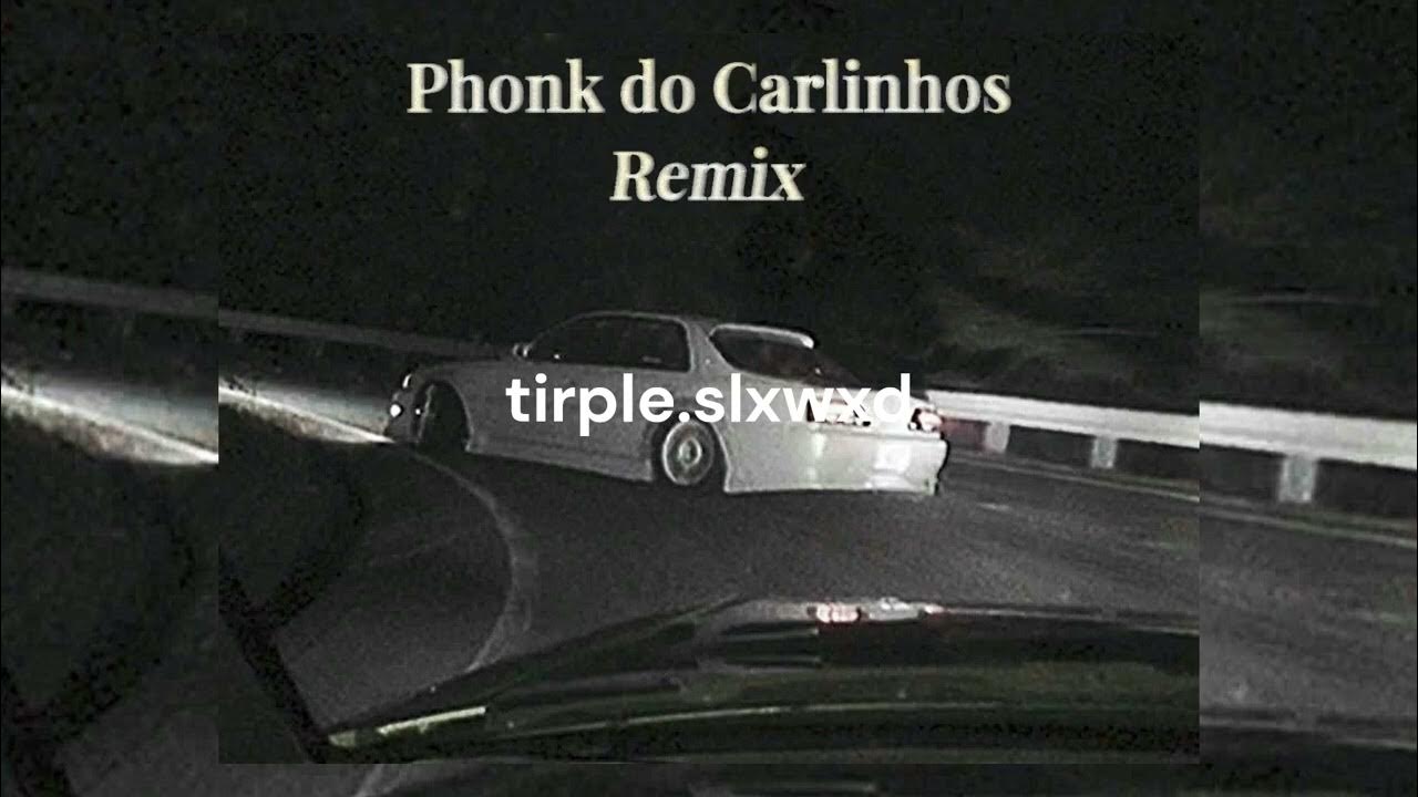 Phonk Do Carlinhos Remix Slowed Reverb Youtube