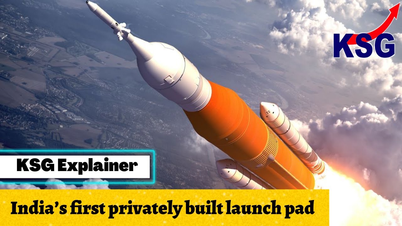KSG Explainer | India’s first privately built launch pad #upsc #prelims ...