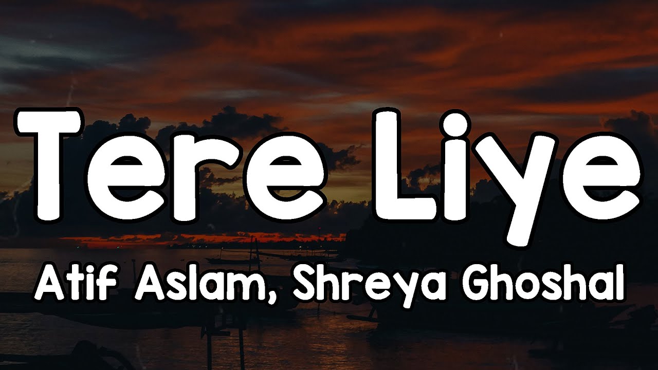 Tere Liye (Lyrics) - Atif Aslam | Shreya Ghoshal 🎶 | Jaagi jaagi soyi ...