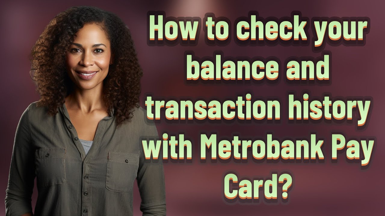 How to check your balance and transaction history with Metrobank Pay ...
