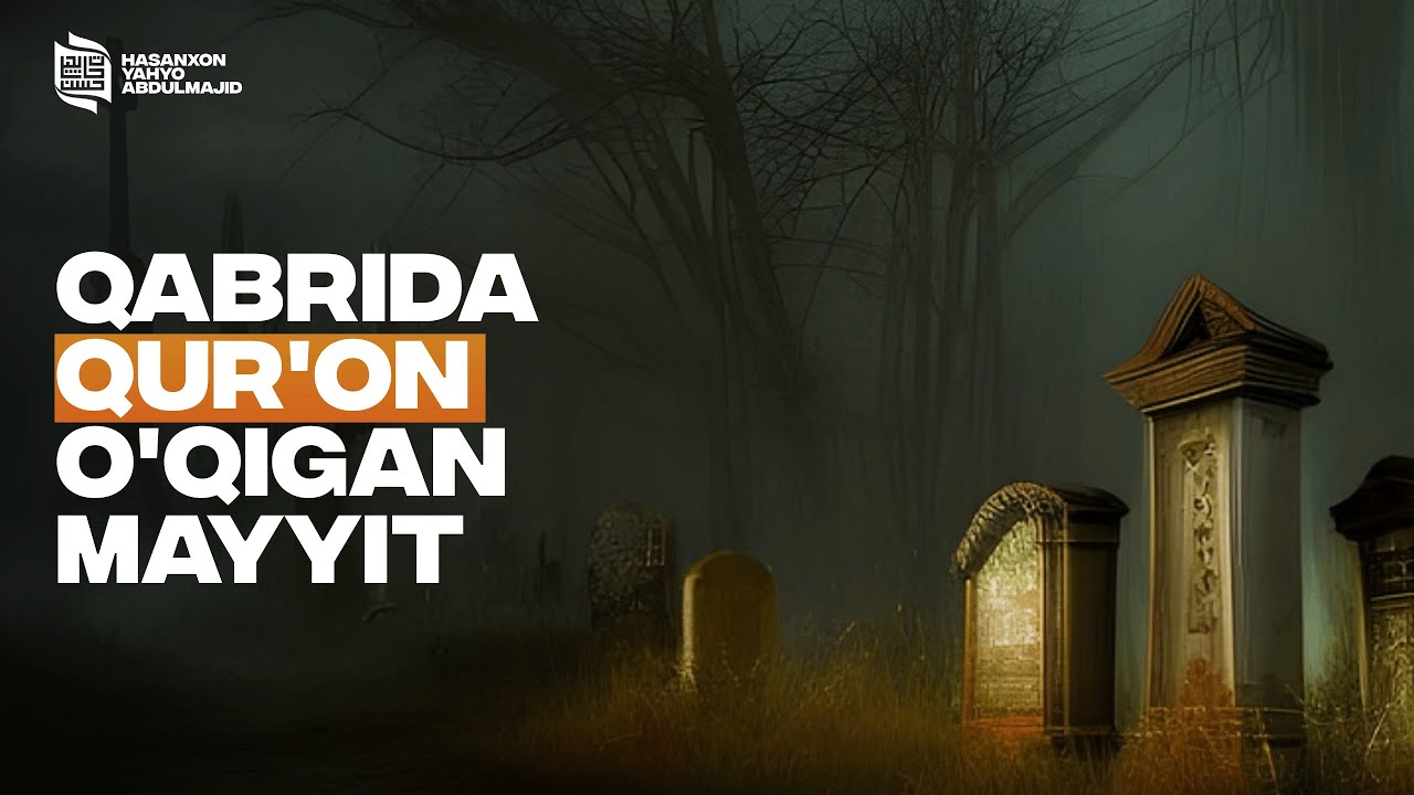 Qabrida Qur'on oʻqigan mayyit haqida | Hasanxon Yahyo Abdulmajid - YouTube