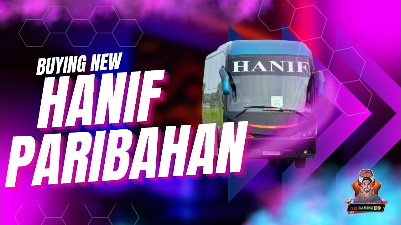 We Will Buy A Brand New Hanif Paribahan Bus Today #ARGamingBD - YouTube