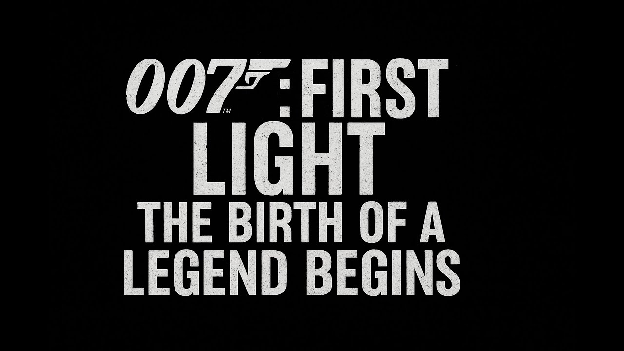 “007: First Light - The Birth of a Legend Begins - YouTube