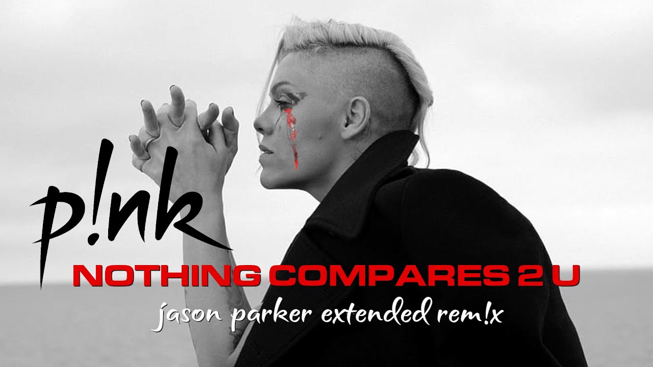 P!nk - Nothing Compares 2 U (Jason Parker Extended Remix) #pink # ...