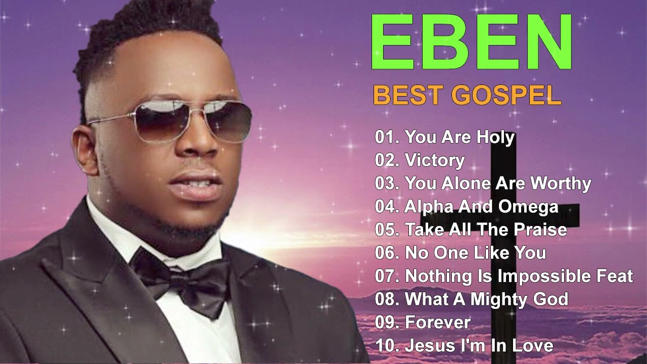 Eben - Gospel Music 2022 ️Greatest Black Gospel Songs ️Old School ...