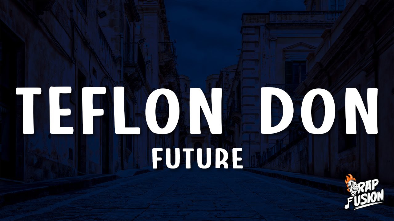 Future - TEFLON DON (Lyrics) - YouTube
