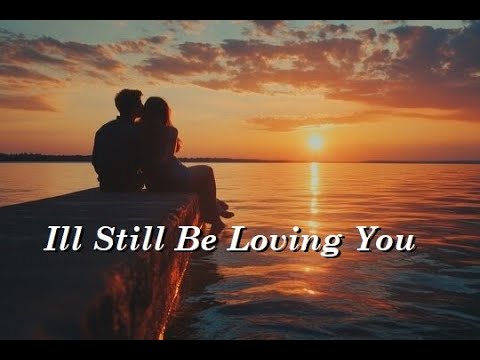 Restless Heart - Ill Still Be Loving You (Lyrics) - YouTube