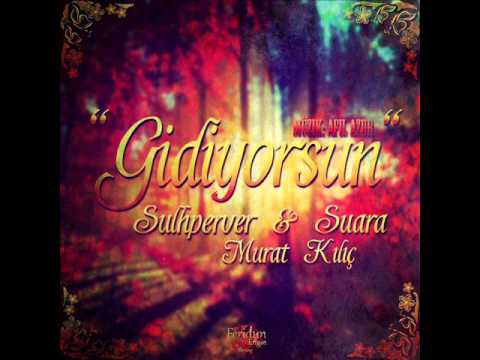 Sulhperver & Şuara - Gidiyorsun (Nakarat;Murat Kılıç)