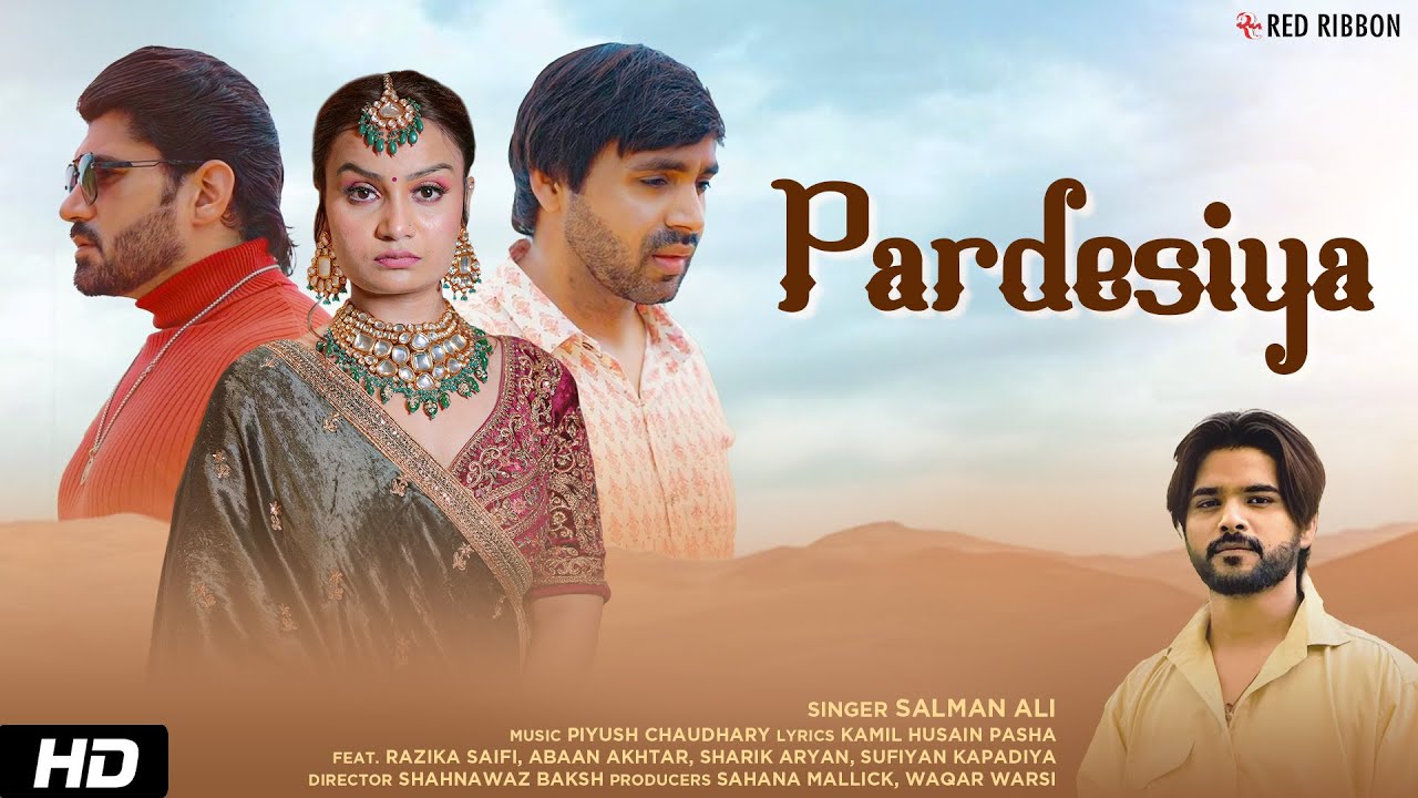 " Pardesiya " Official Music Video - Salman Ali | Razika, Abaan, Sharik ...