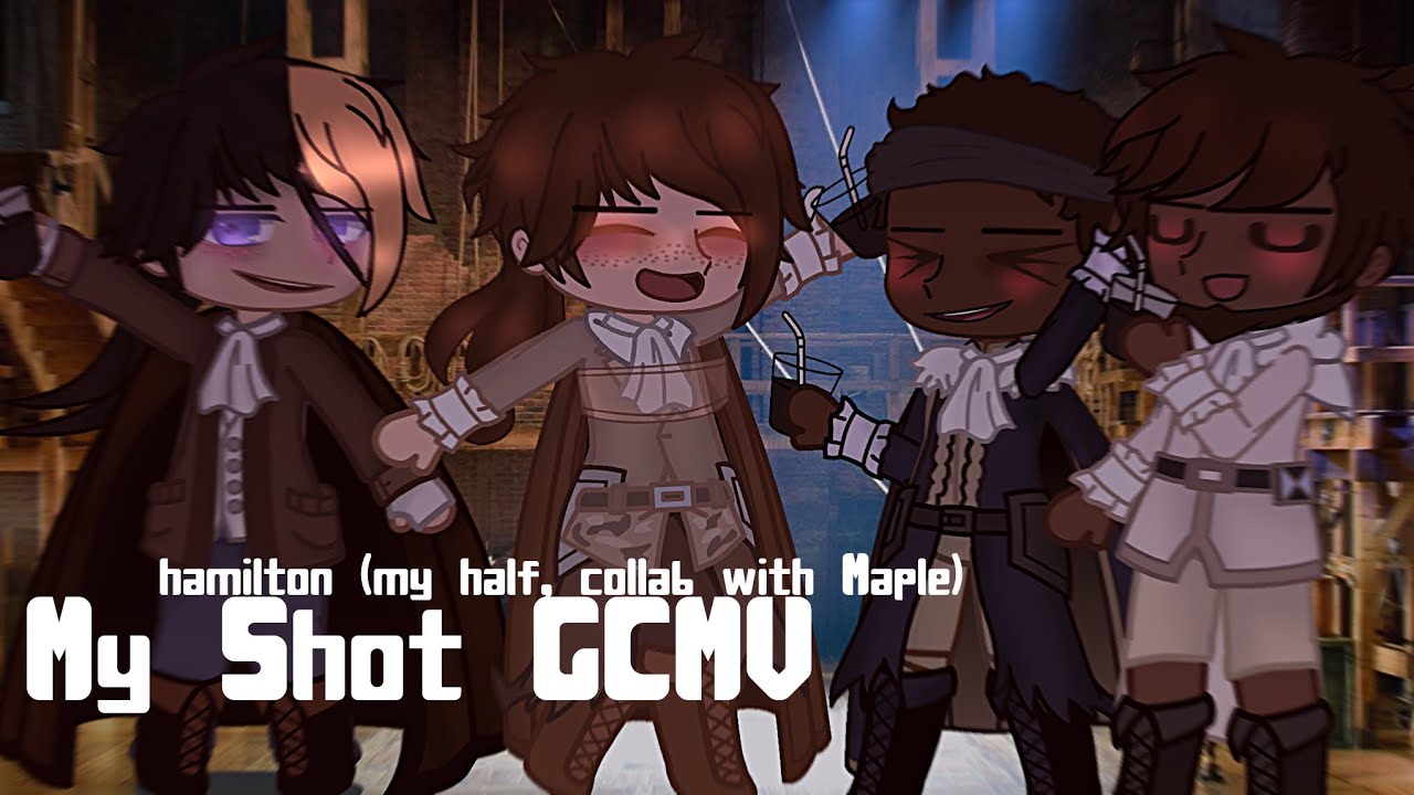 My Shot | Hamilton GCMV - part 1 | - YouTube