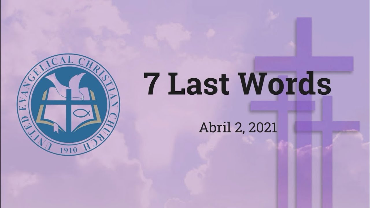 7 Last Words | Good Friday Service | April 2, 2021 - YouTube