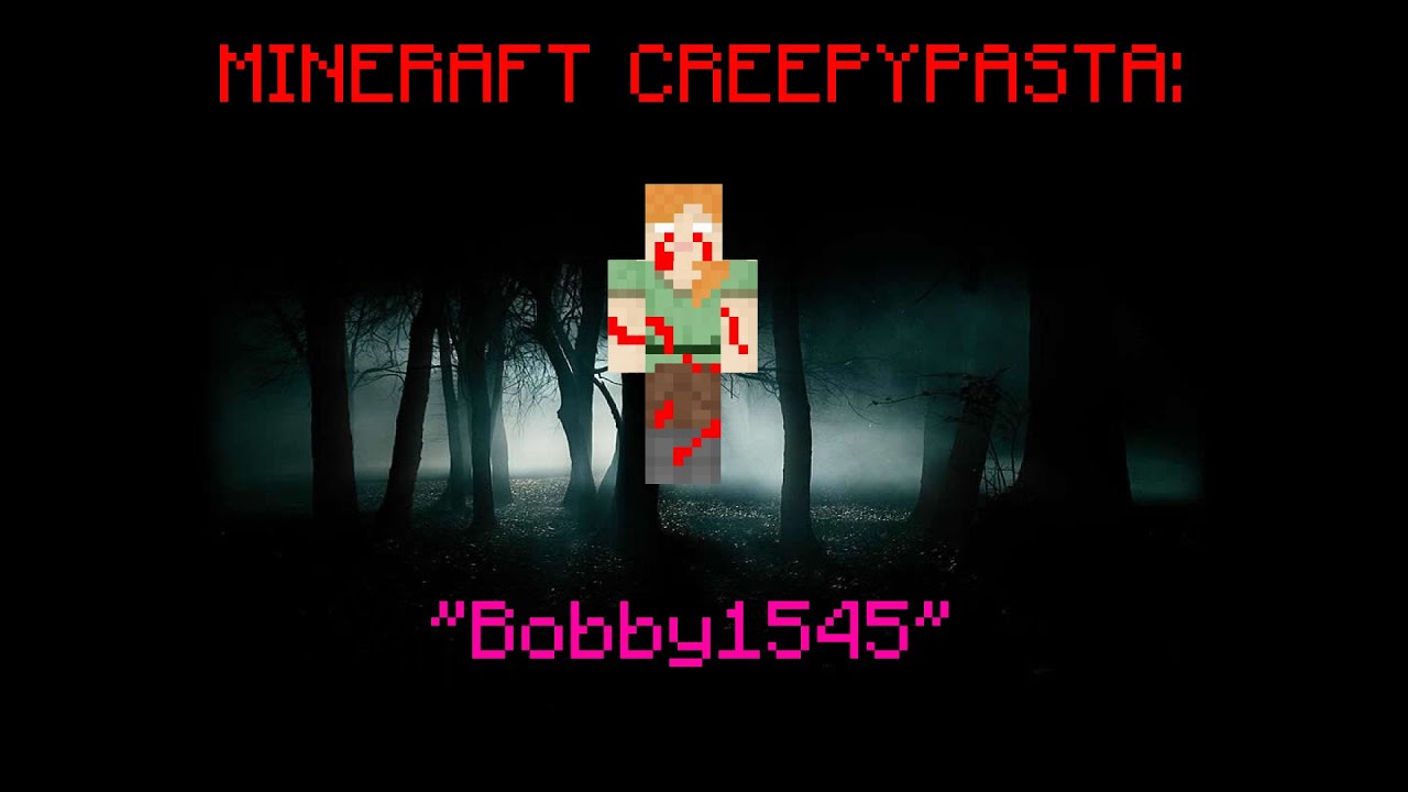 Minecraft Creepypasta: Bobby1545 - YouTube