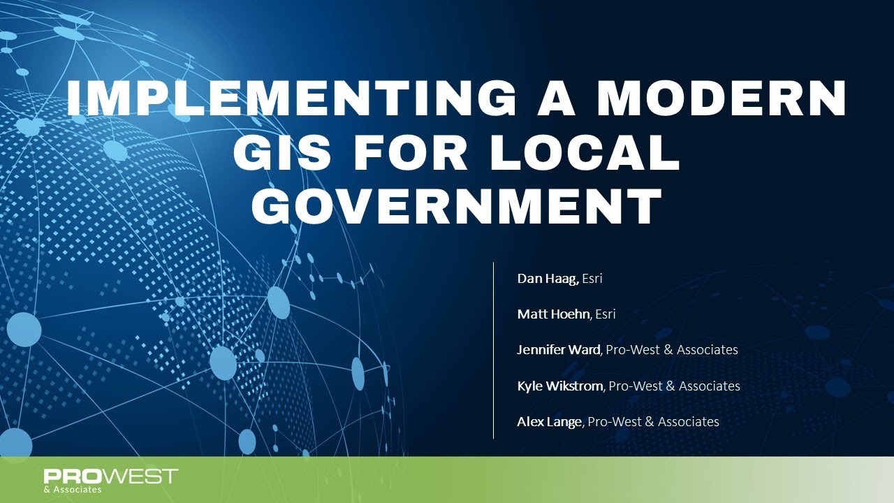 Implementing a Modern GIS for Local Government - Esri with Pro-West ...