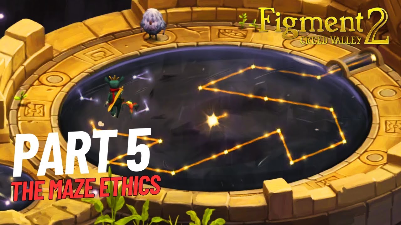 FIGMENT 2: CREED VALLEY - THE MAZE ETHICS - Walkthrough Gameplay Part 5 ...