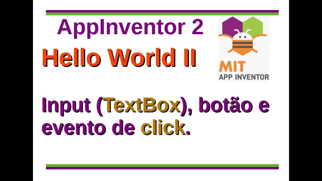 App Inventor 2 - AI2038 - Hello World II - Botão, onclick e INPUTs ...