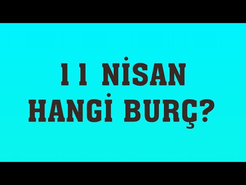 11 Nisan Hangi Burç?