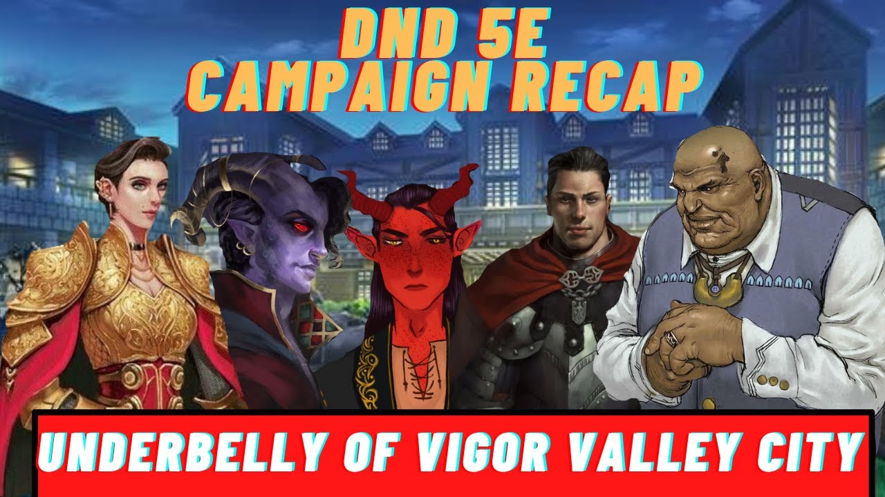 D&D 5E Campaign Recap | Part 4 | Underbelly of Vigor Valley City #viral ...