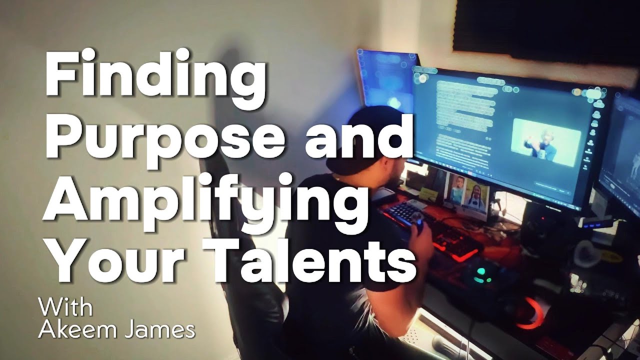 Finding Purpose and Amplifying Your Talents with Akeem James - YouTube