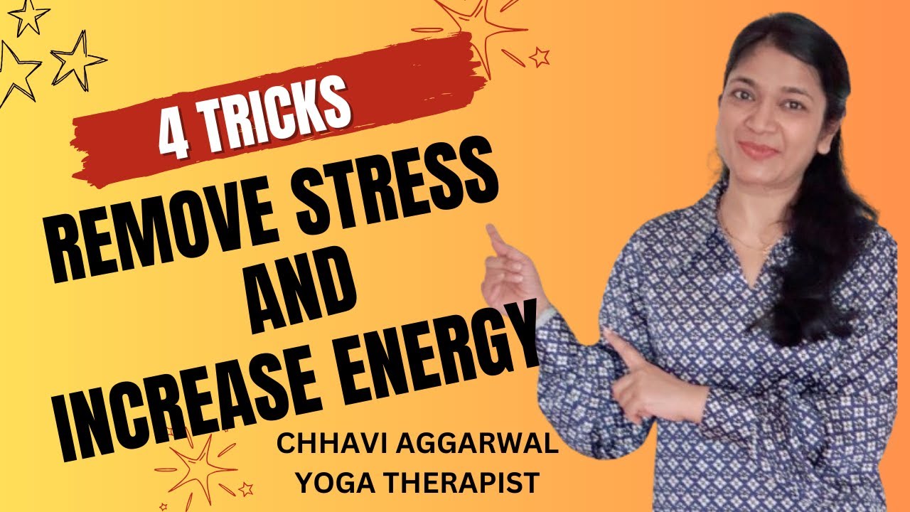 HOW TO REMOVE STRESS AND INCREASE ENERGY - CHHAVI AGGARWAL YOGA ...