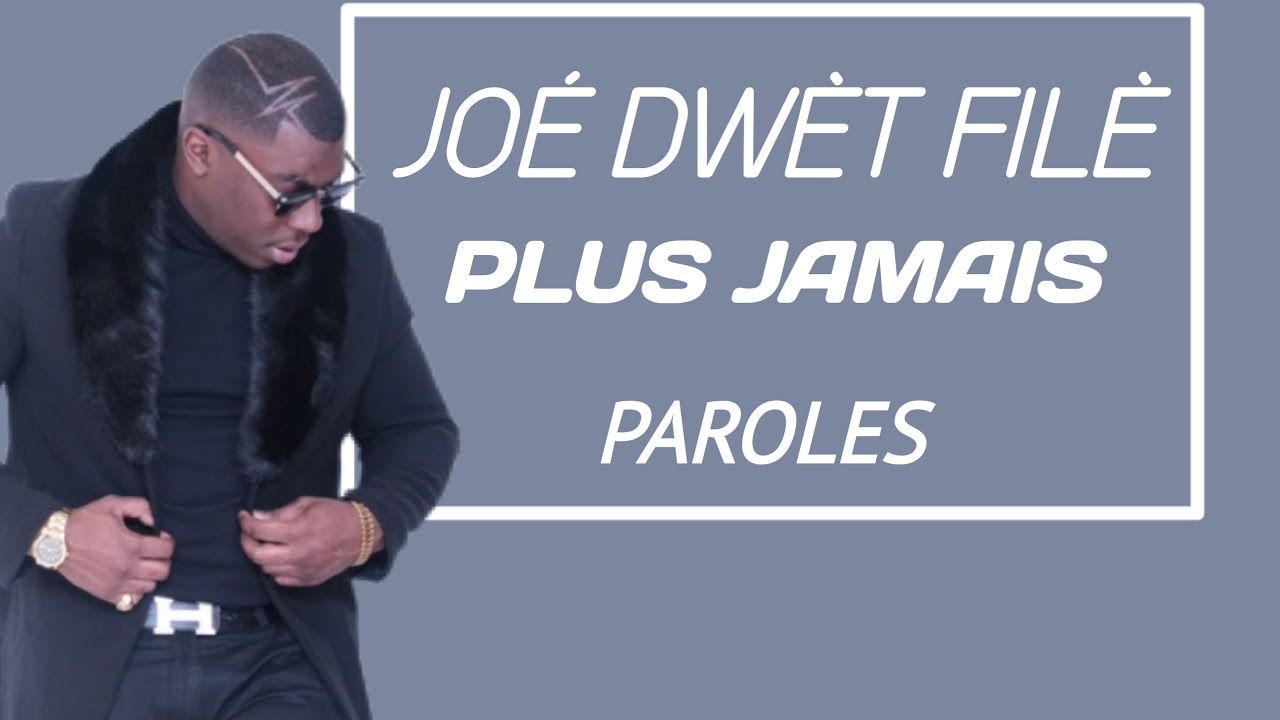 JOE DWET FILE_-_PLUS JAMAIS(Paroles Lyrics) - YouTube