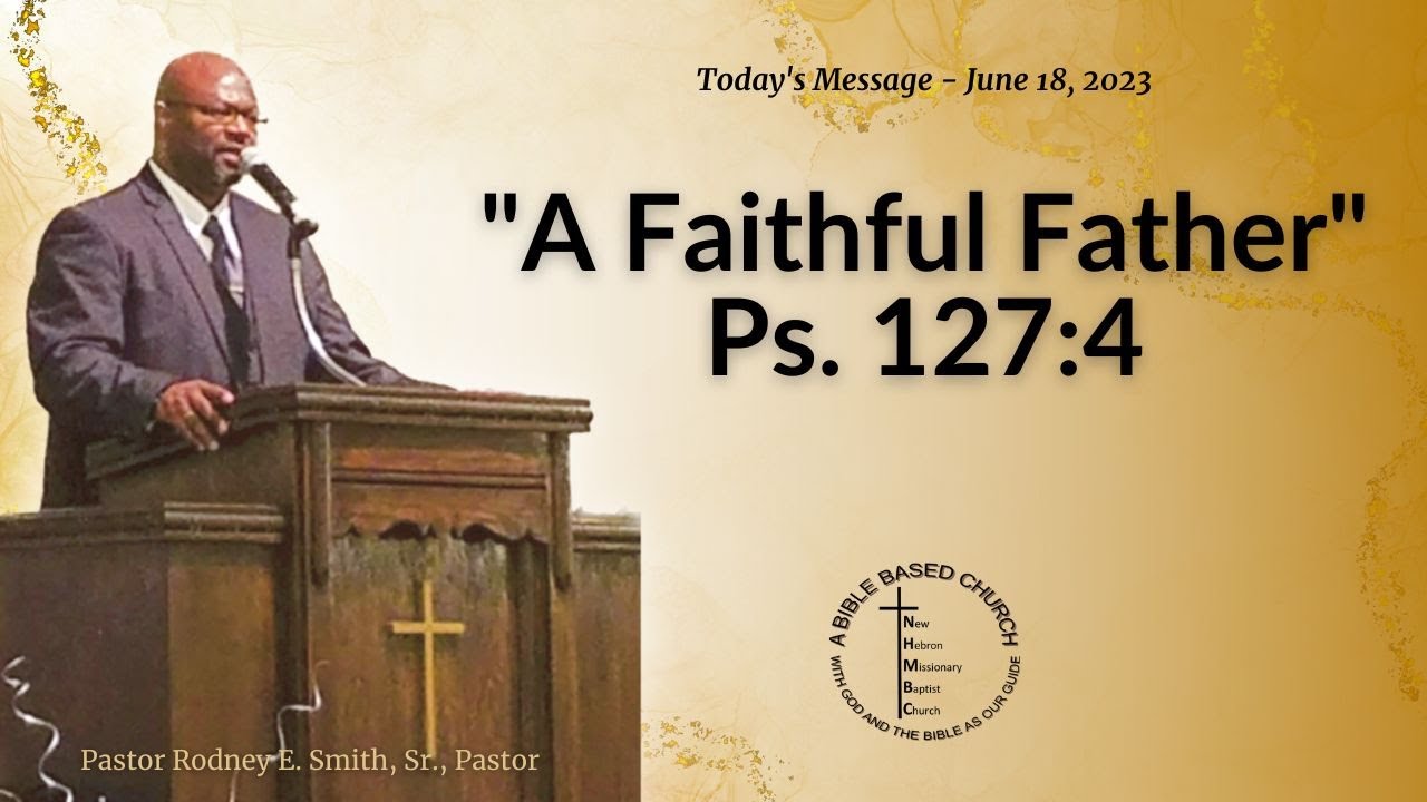 Father's Day Message: "A Faithful Father" - Ps. 127:4 - YouTube