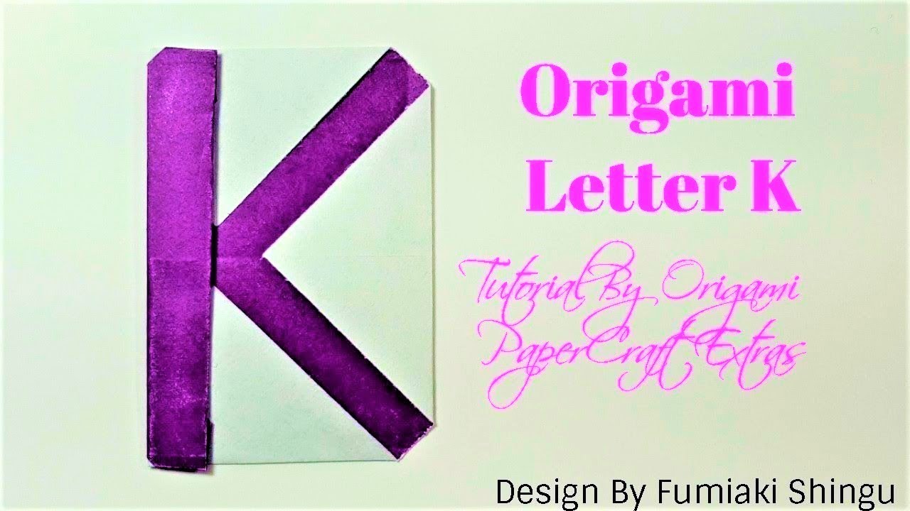 Origami Alphabet: Letter K (fumiaki Shingu)Tutorials By Origami ...