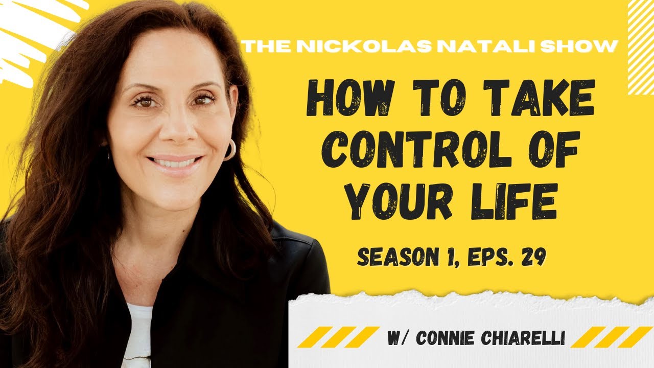 How To Take Control Of Your Life W/ Connie Chiarelli Eps. 29 - YouTube