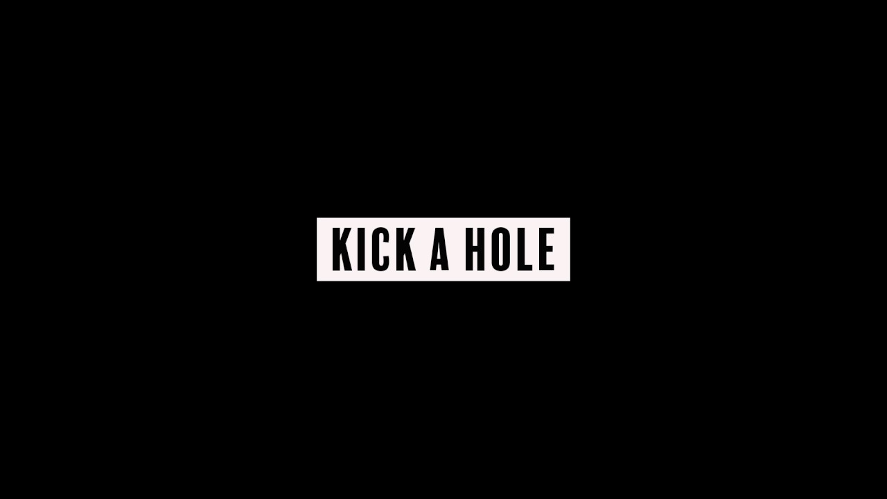 Kick A Hole - YouTube