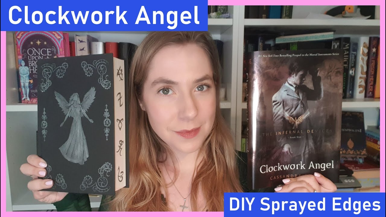 Clockwork Angel - DIY Sprayed Edges - Cover Makeover - Infernal Devices - Shadow Hunters - YouTube
