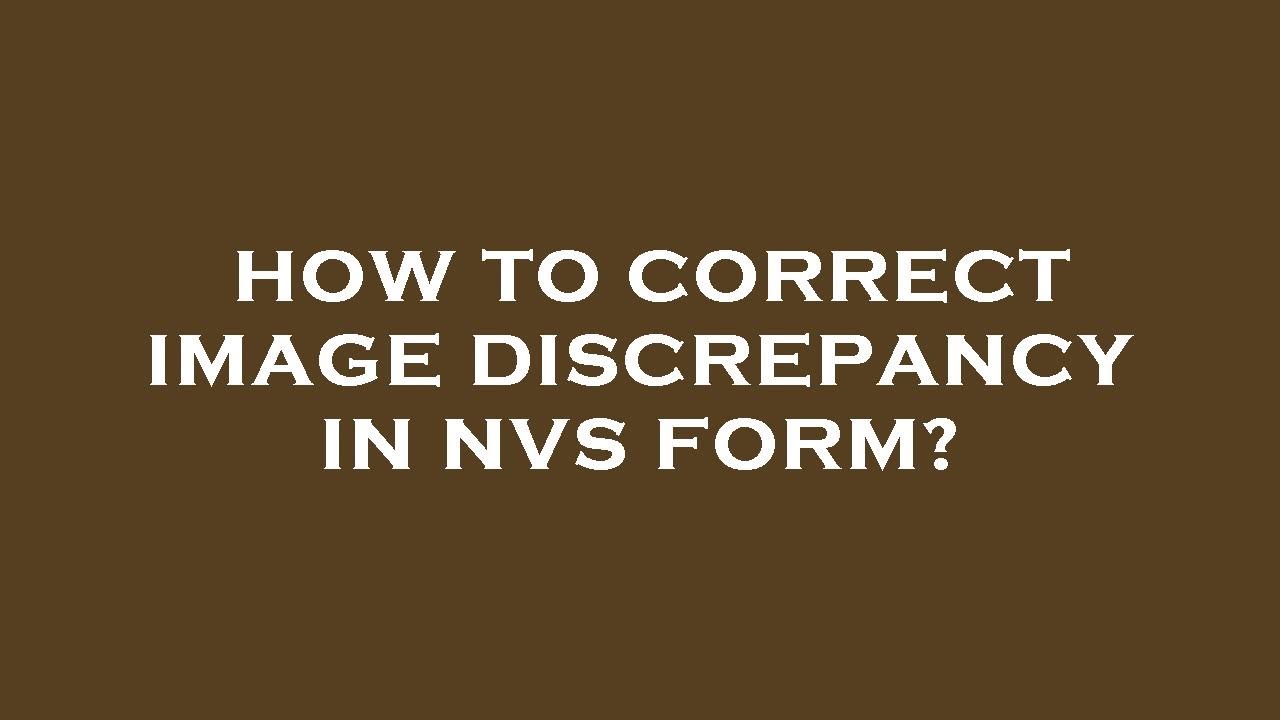 How to correct image discrepancy in nvs form? - YouTube