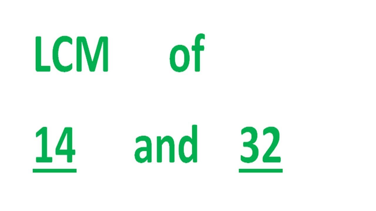 LCM of 14 and 32 - YouTube