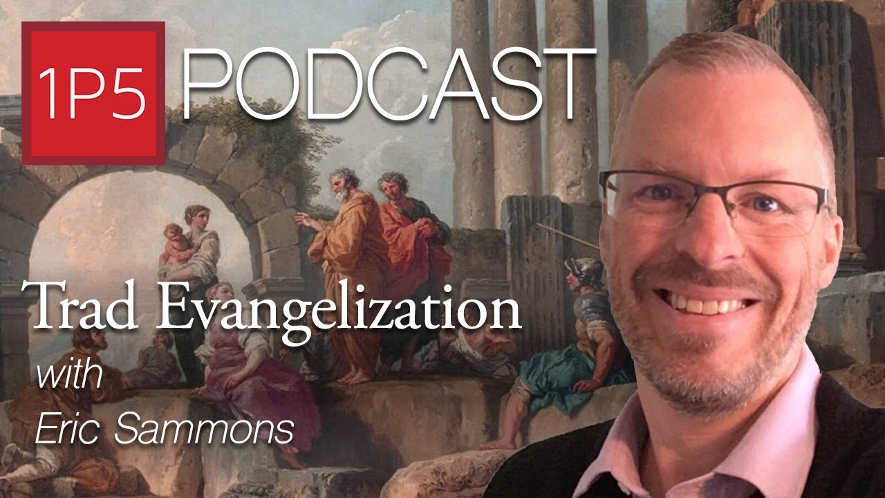 Trad Evangelization with Eric Sammons - YouTube