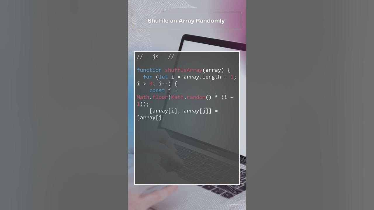 Js How To Randomly Shuffle The Elements Of An Array In Javascript Array Webdevelopment 