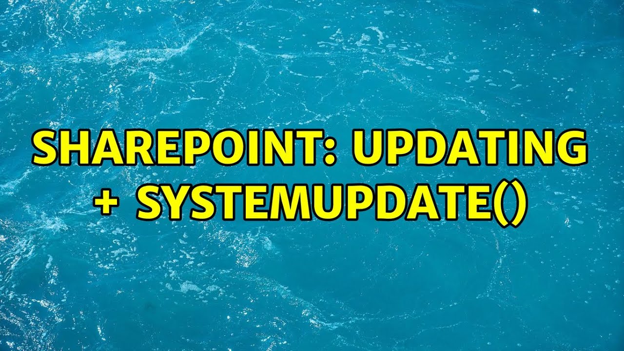Sharepoint: Updating + SystemUpdate() - YouTube