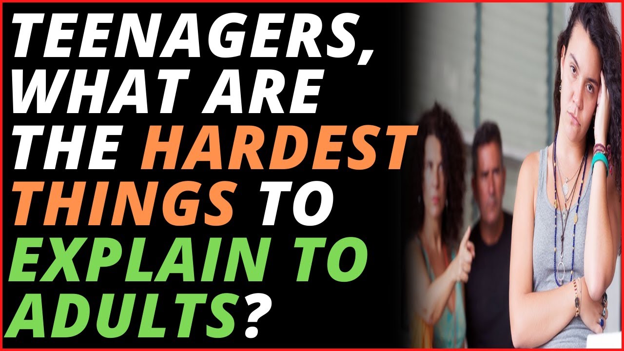 Teenagers What Are The Hardest Things To Explain To Adults shorts r Teenagers What Are The Hardest Things To Explain To Adults shorts r