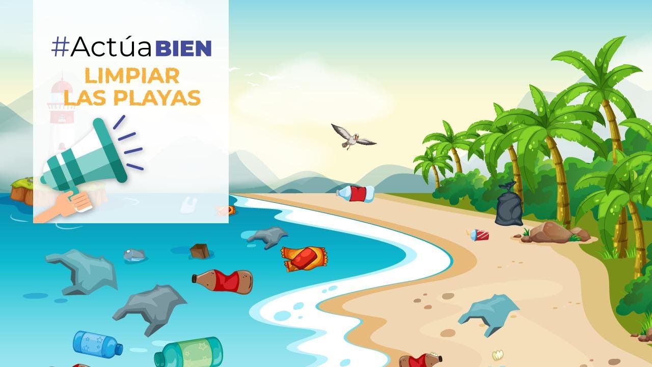 Limpiar las playas. Actúa bien - YouTube