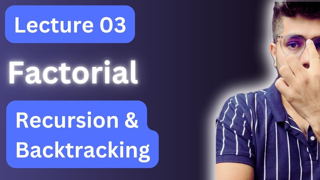 Lecture 03 Factorial Dsa Recursion And Backtracking Youtube 7644