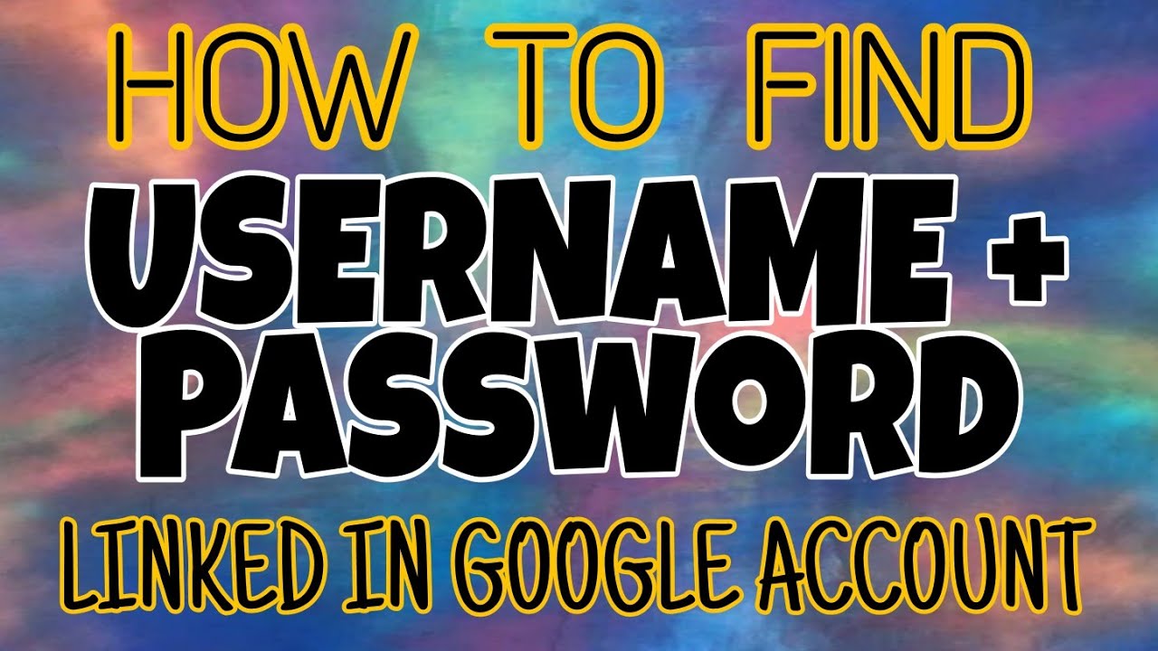 HOW TO FIND USERNAME AND PASSWORD LINKED ON GOOGLE ACCOUNT YouTube how-to-find-username-and-password-linked-on-google-account-youtube