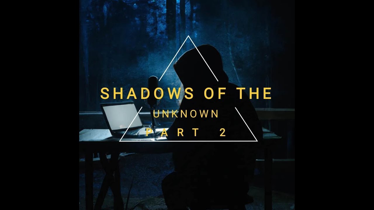 Shadows of the Unknown - Part 2 ("Fiction" or Real) - YouTube