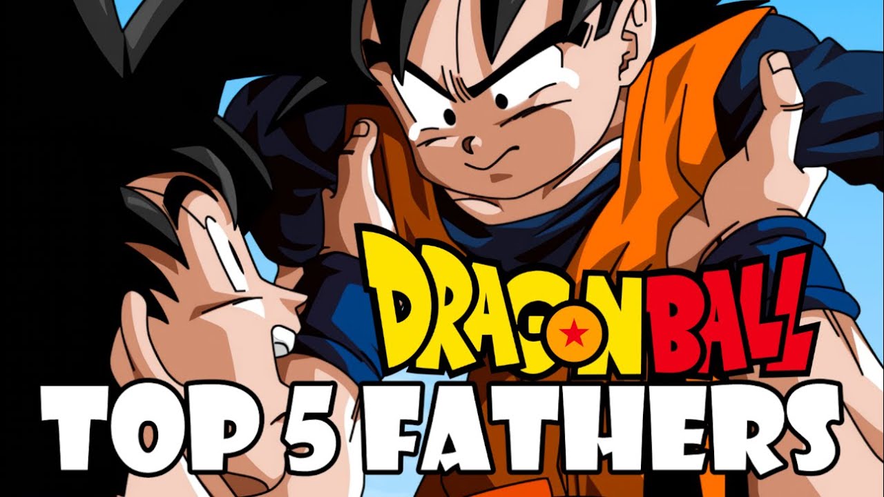 TOP 5 FATHERS IN DRAGONBALL (Happy Father's Day) - YouTube