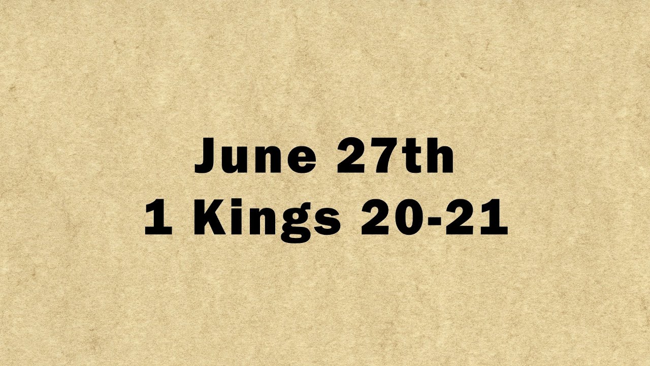 June 27: 1 Kings 20-21 - YouTube