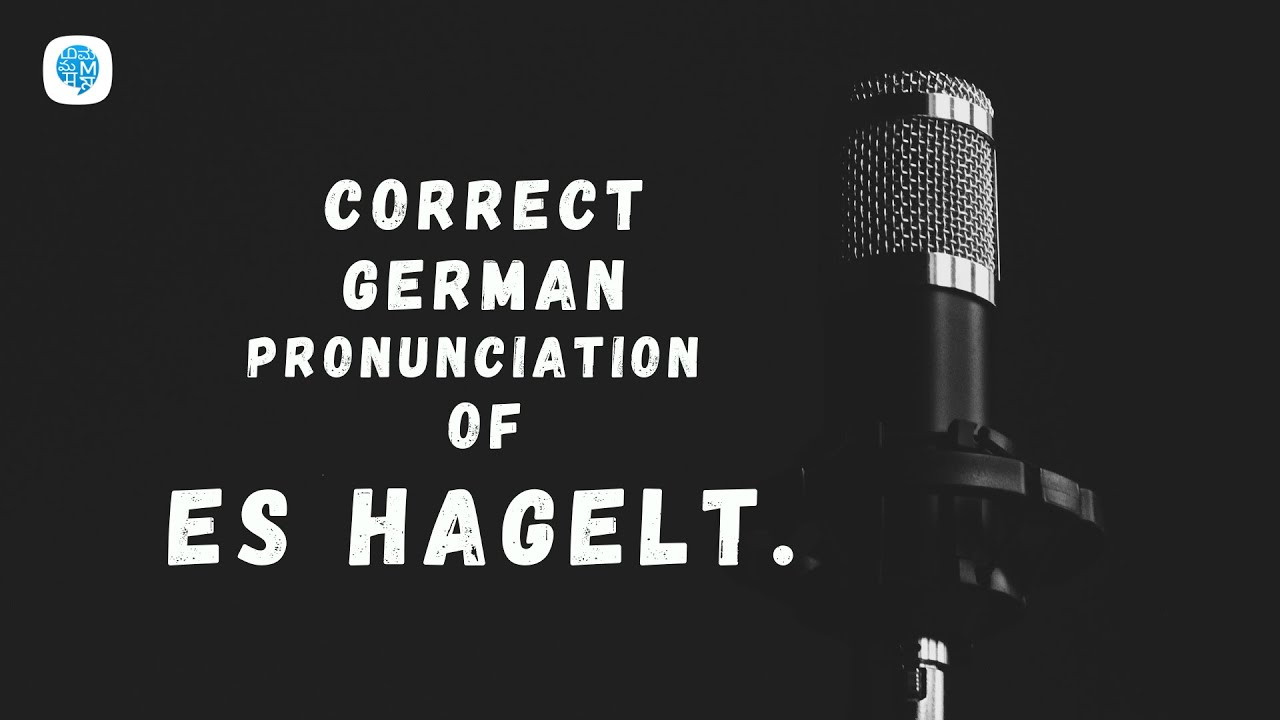 How to pronounce 'Es hagelt.' (It's hailing.) in German? | German ...